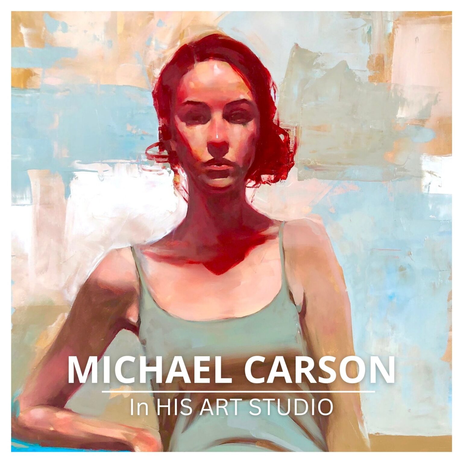 MICHAEL CARSON IN HIS ART STUDIO - Kara Bullock Art School