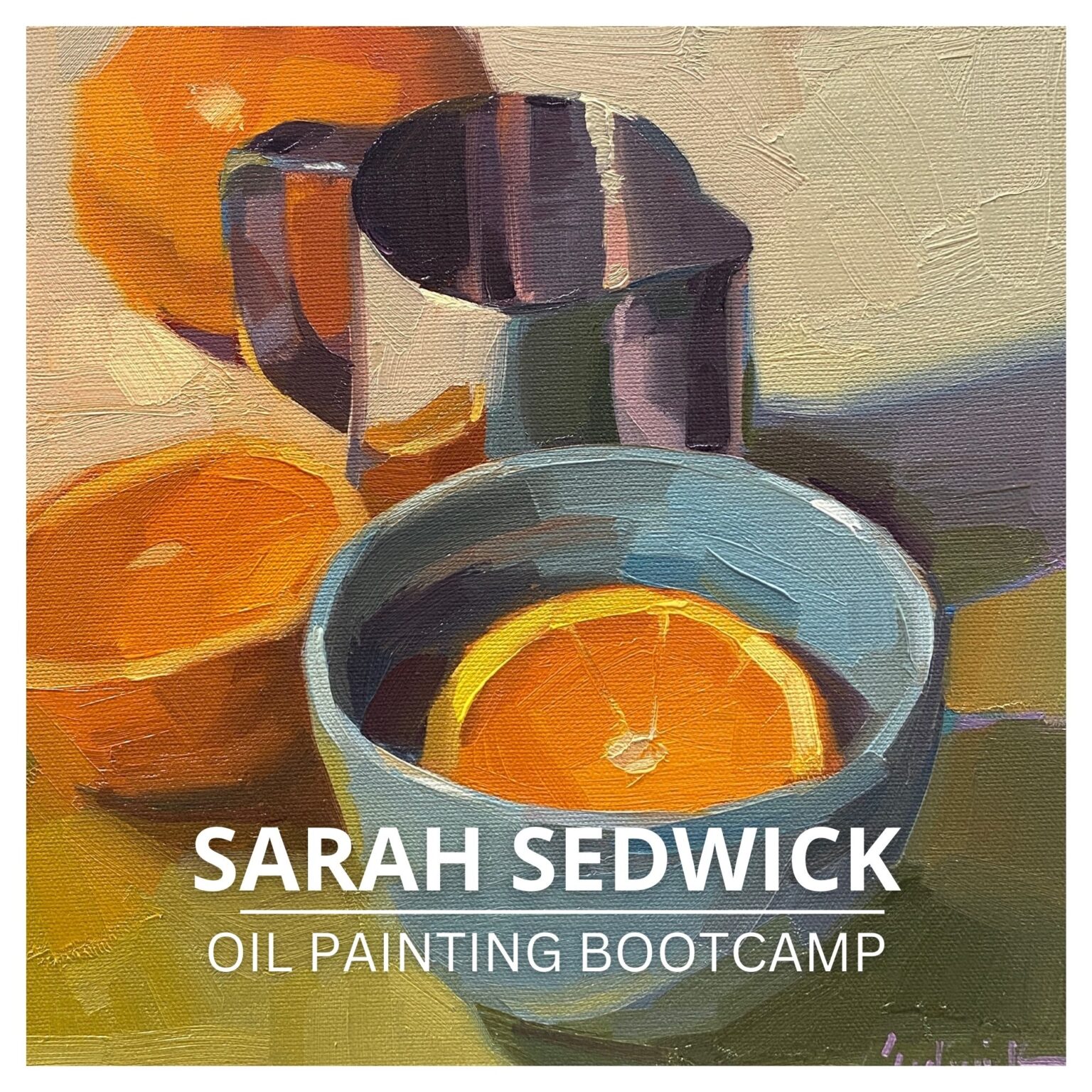 OIL PAINTING BOOT CAMP WITH SARAH SEDWICK - Kara Bullock Art School